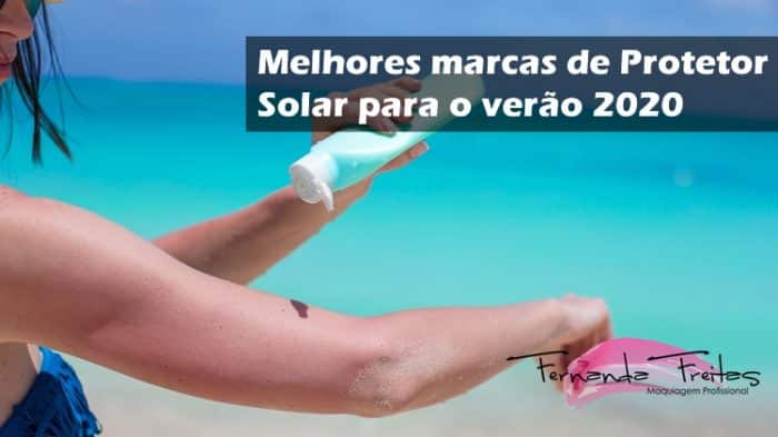 7 melhores marcas de protetor solar para 2020 - Fernanda Freitas Makeup